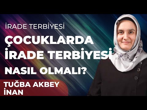 Çocuklarda İrade Terbiyesi | Tuğba Akbey İnan @TuğbaAkbeyİnan