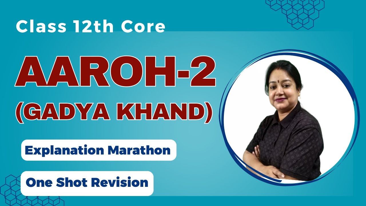 Aaroh-2 (Gadya Khand) Summary Marathon | Class 12 Hindi Core All Six Chapters | CBSE Board Exam ...