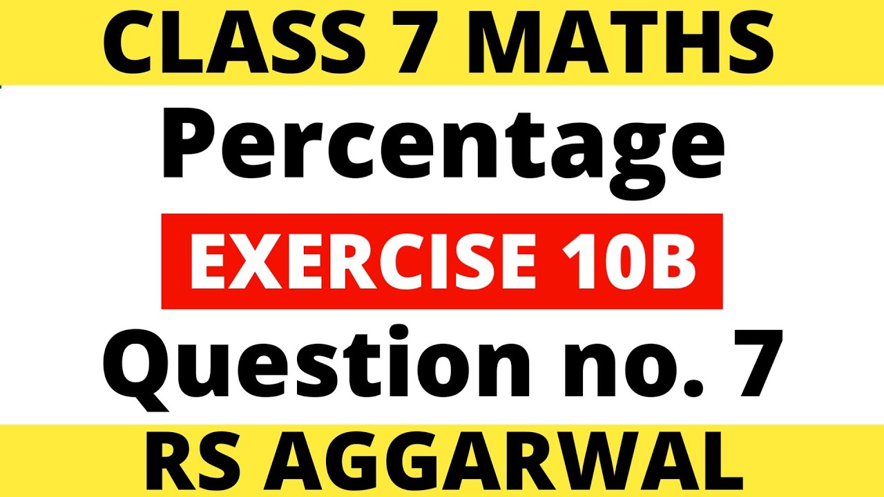 Exercise 10B Question no. 7। Class 7 Maths। Percentage। RS Aggarwal ...