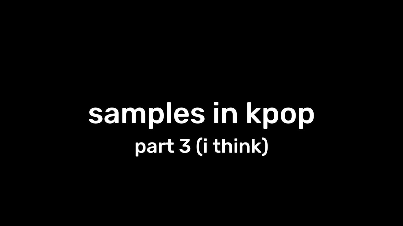samples and interpolations in kpop (part 3) - YouTube