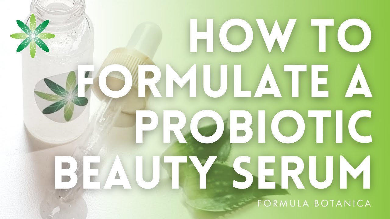 How to Formulate a Probiotic Beauty Serum: Microbiome Skincare - YouTube