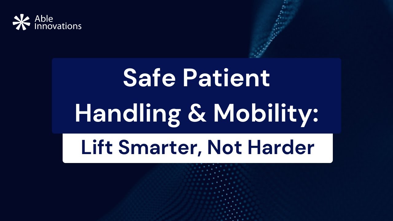 Safe Patient Handling & Mobility: "Lift Smarter, Not Harder" | Able ...