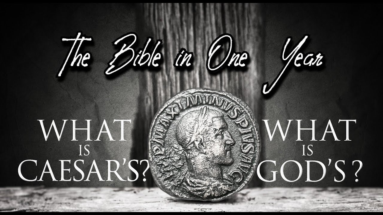 The Bible in One Year: Day 308 Caesar's? God's? - YouTube