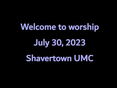 Shavertown UMC Sunday Worship 7/30/2023 - YouTube