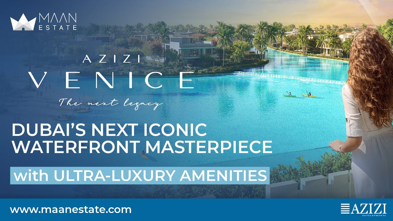 AZIZI VENICE Dubai South DUBAI’S New Waterfront Icon | Dubai's Next ...