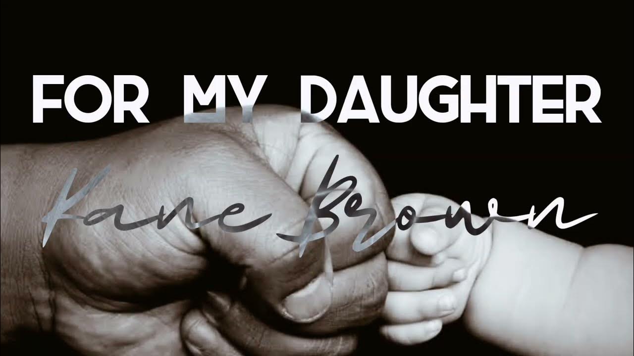 Kane Brown For My Daughter Lyrics YouTube kane-brown-for-my-daughter-lyrics-youtube