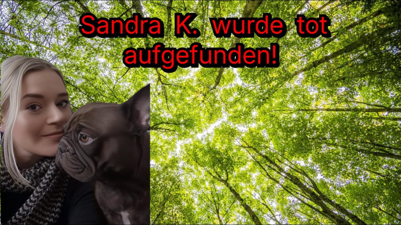 Von der Familie in Social Media bestätigt, Sandra K. wurde tot ...