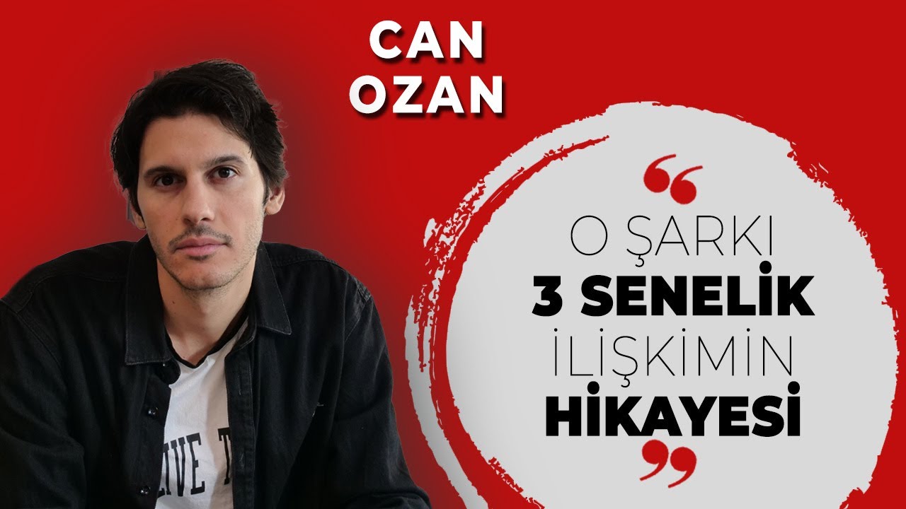 Can Ozan: O şarkı 3 senelik ilişkimin hikayesi | ÜNLÜ SOHBETLERİ - YouTube