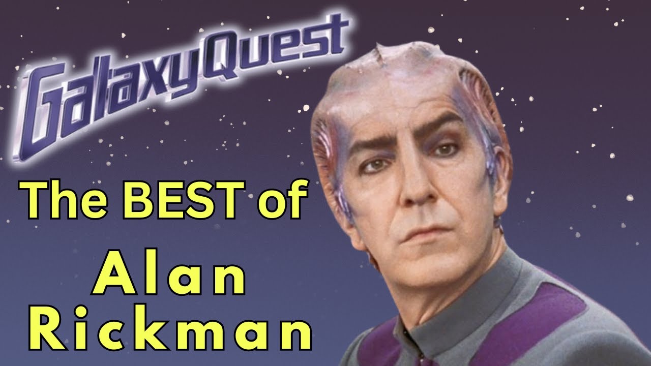 The BEST of Alan Rickman - Galaxy Quest - YouTube