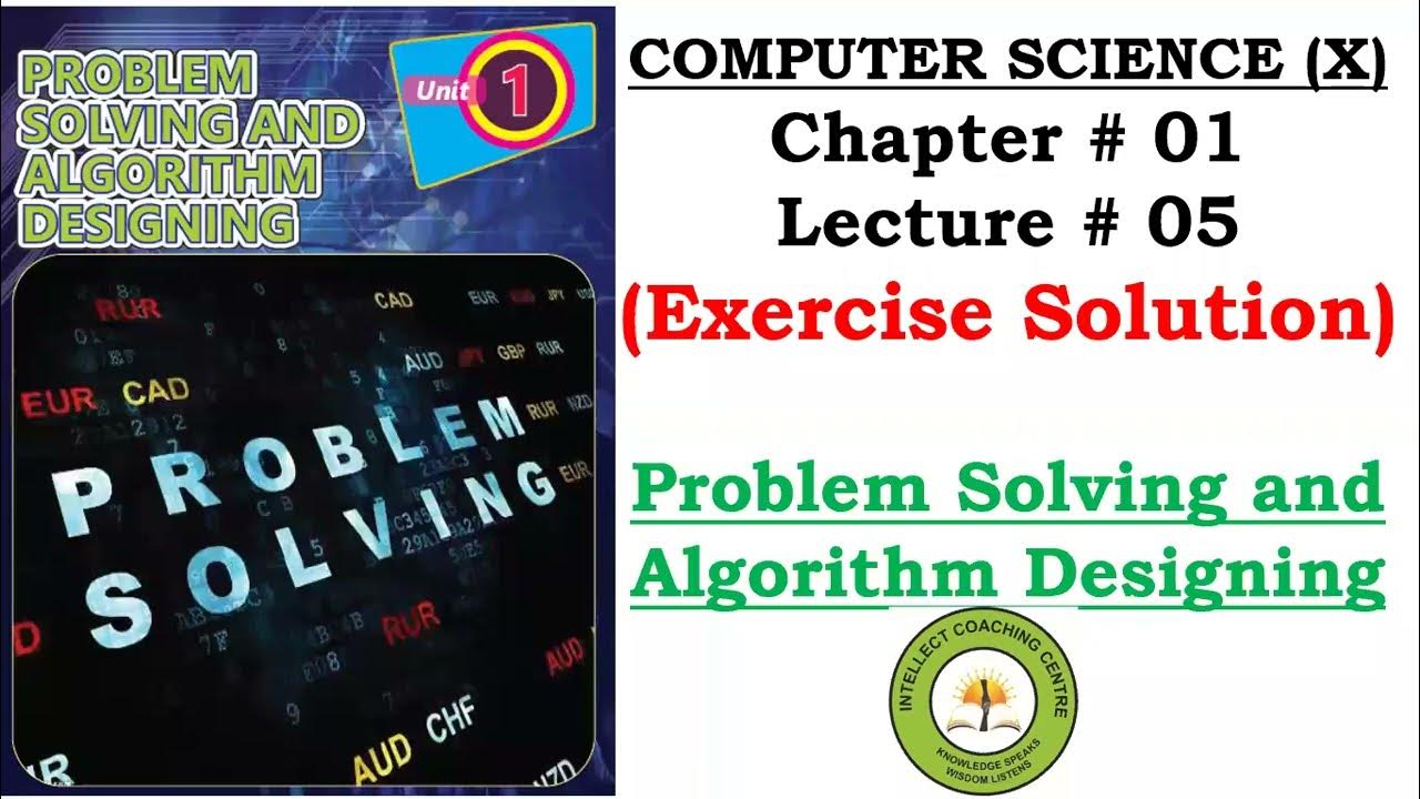 Computer (X) - Chap # 01 - Lect # 05 - PROBLEM SOLVING AND ALGORITHM DESIGNING - Sindh Board ...