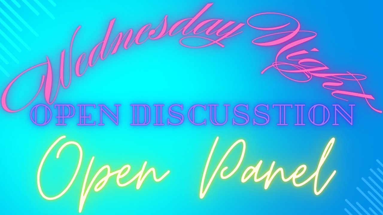 Wednesday Night Open Discussion...Open Panel - YouTube
