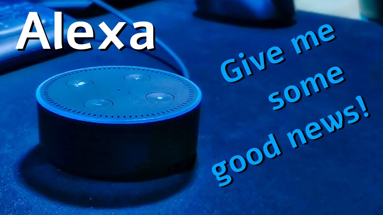 #11 Alexa, give me some good news - Fun with alexa - Episode #003 - YouTube