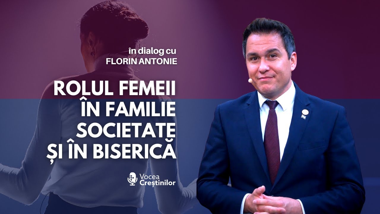 🎙 Rolul Femeii în Biserică⎟ Dialog cu Florin Antonie - YouTube