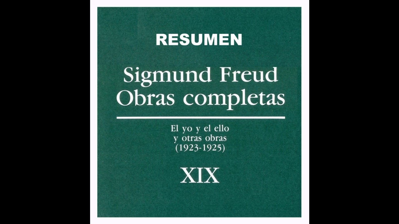 Resumen El Yo Y El Ello Freud 1923 Youtube