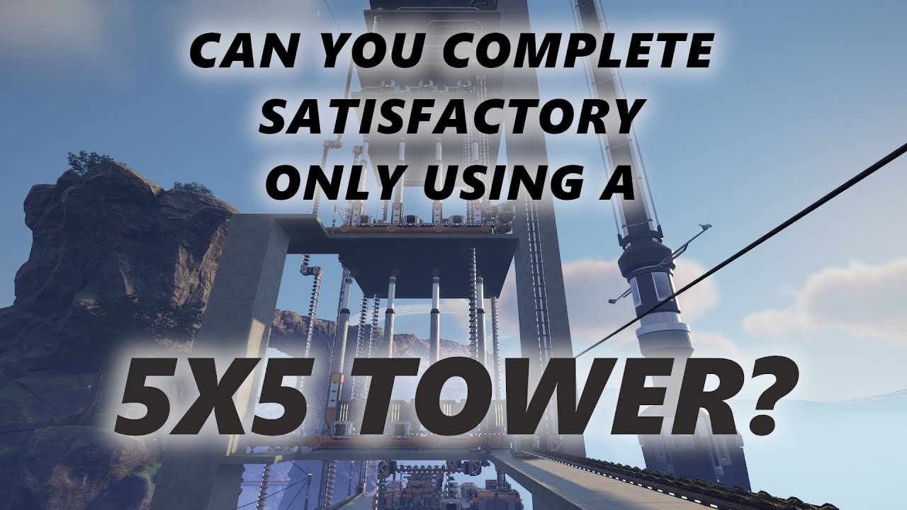 Can you complete Satisfactory only using a 5x5 tower? - YouTube