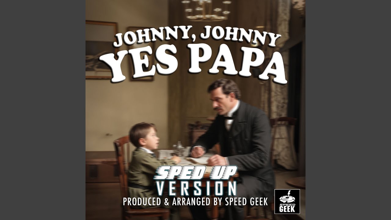 Johnny, Johnny Yes Papa (Sped-Up Version) - YouTube