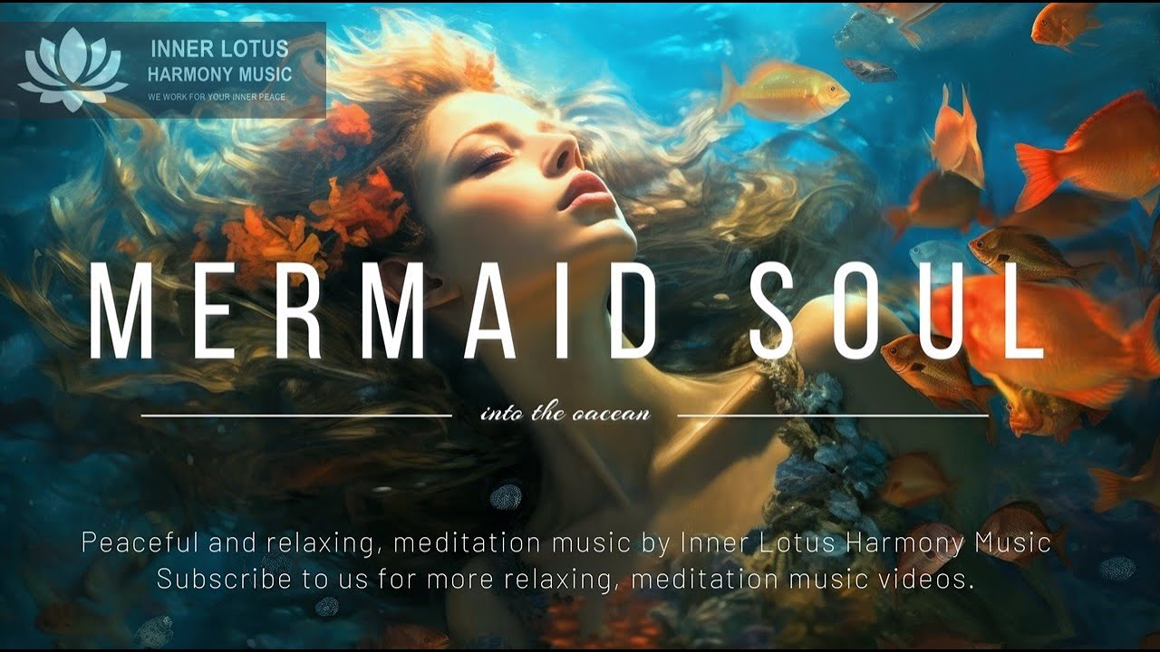 Music For Relaxing Your Body, Mind, And Soul, Ocean Sound, The Mermaid ...
