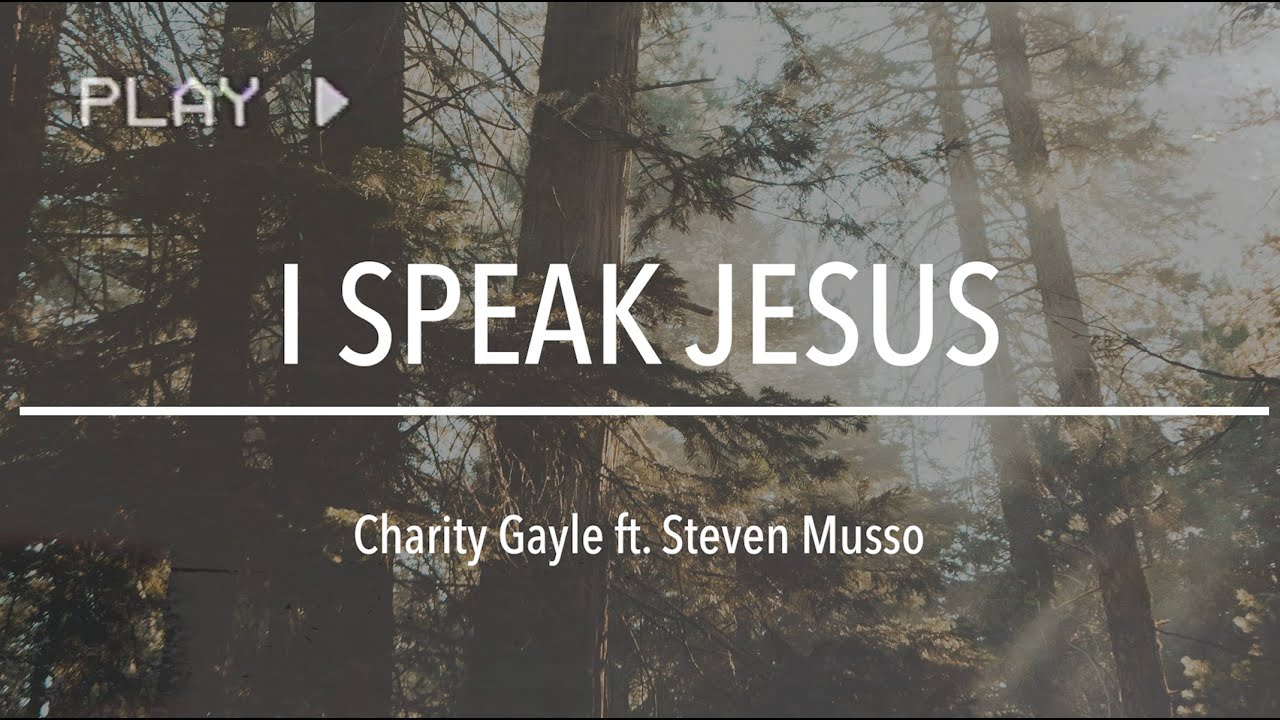 I Speak Jesus - Charity Gayle ft. Steven Musso (Lyric Video) - YouTube