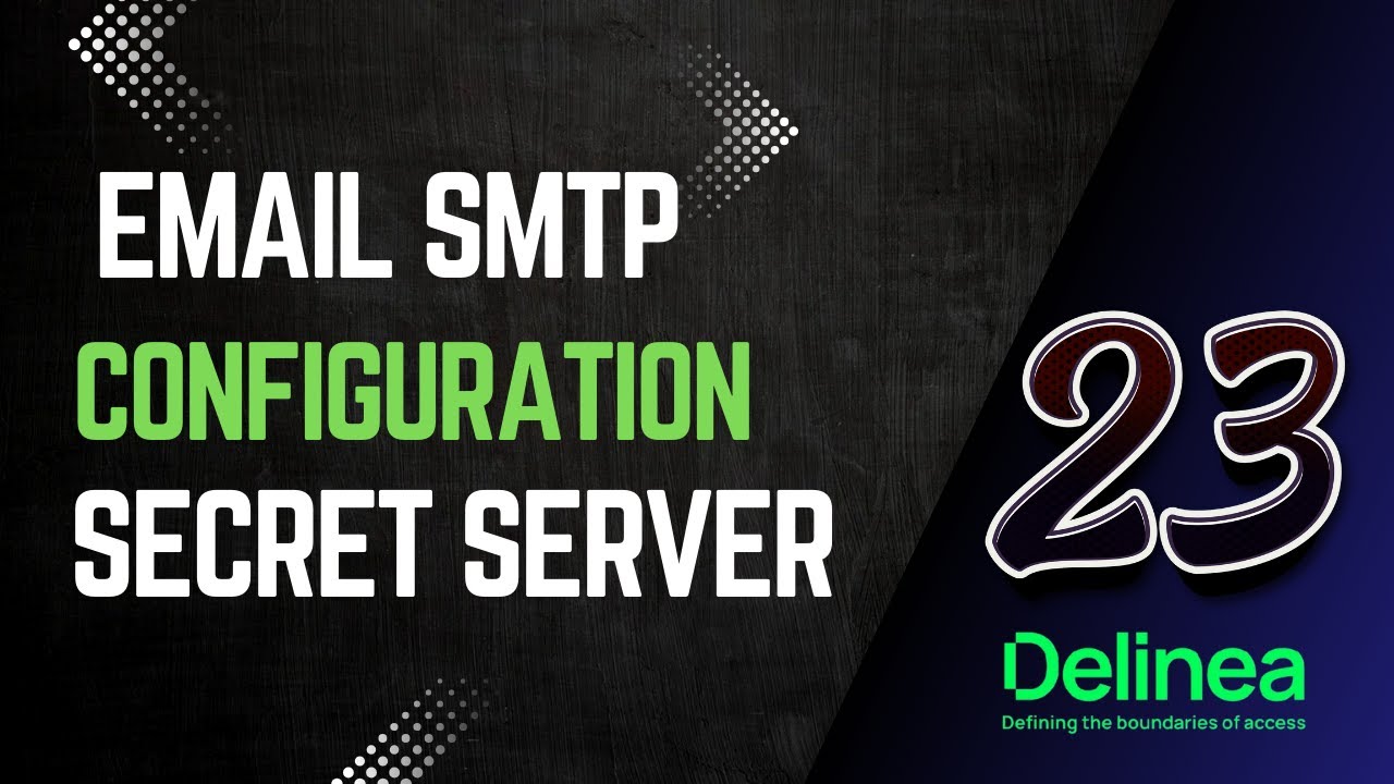 23. Email SMTP Configuration #delinea #secretserver #email #integration ...