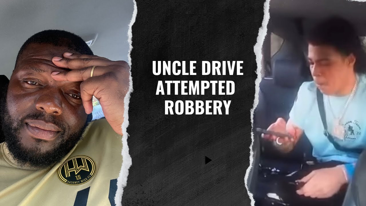 UNCLE DRIVE ATTEMPTED ROBBERY - YouTube