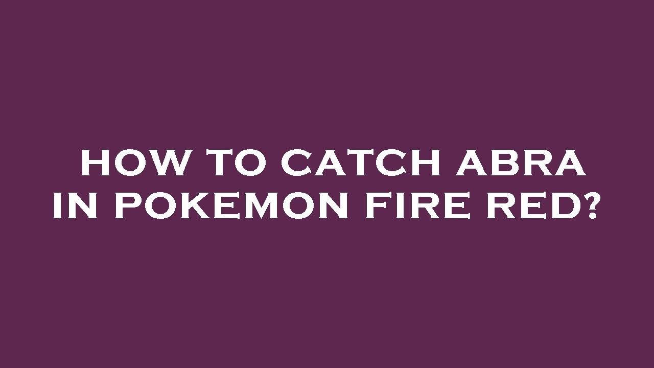 How to catch abra in pokemon fire red? - YouTube