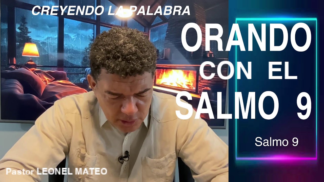 ORANDO CON EL SALMO 9 (Pastor LEONEL MATEO) - YouTube