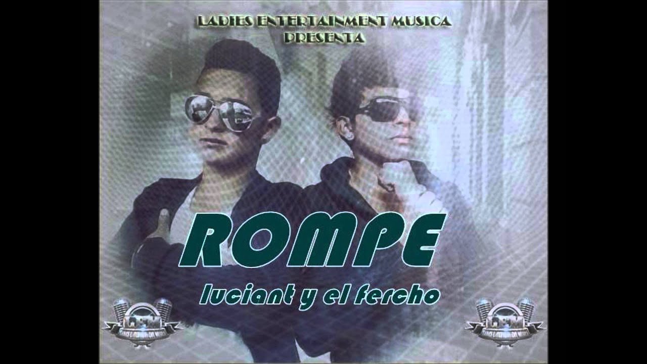 LUCIANT Y EL FERCHO - ROMPE - YouTube