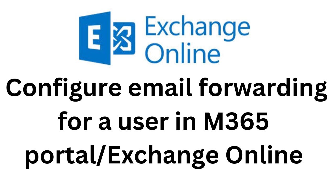 6. Configure email forwarding for a user in M365 portal/Exchange Online ...