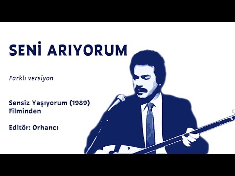 Seni Arıyorum (Farklı Versiyon) (Orhan Gencebay)