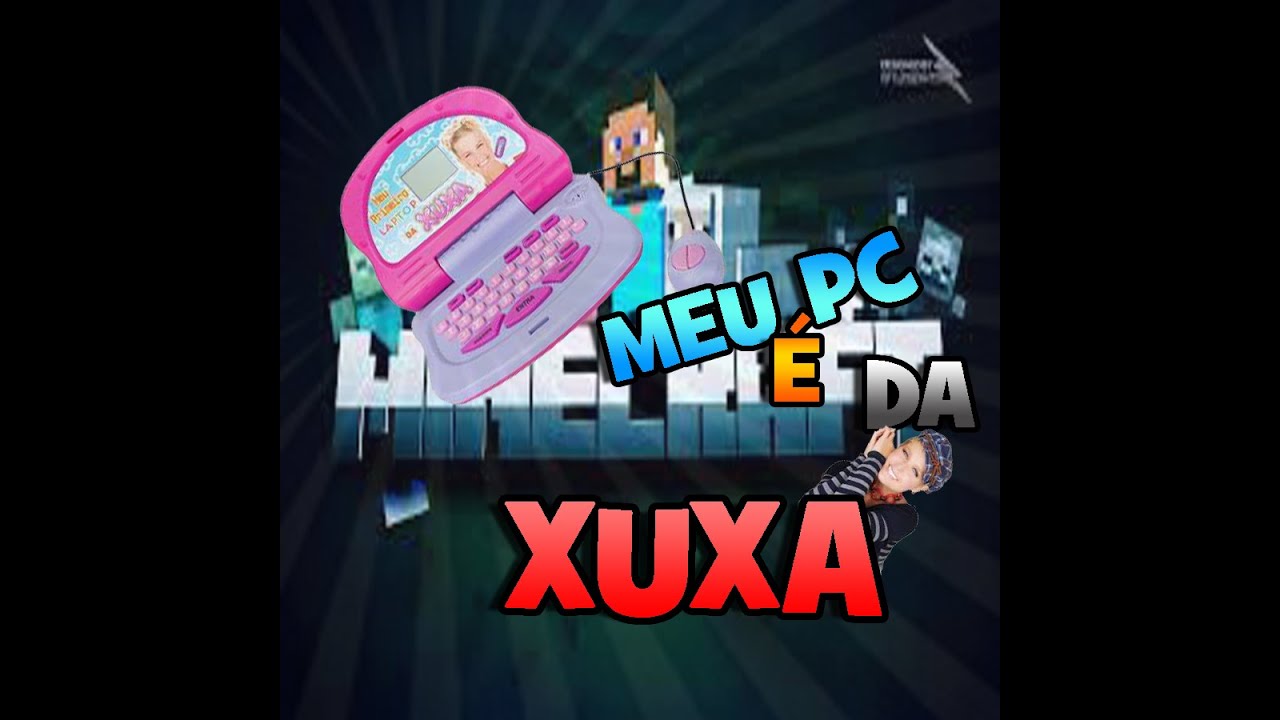 MEU PC É DA XUXA !! - YouTube