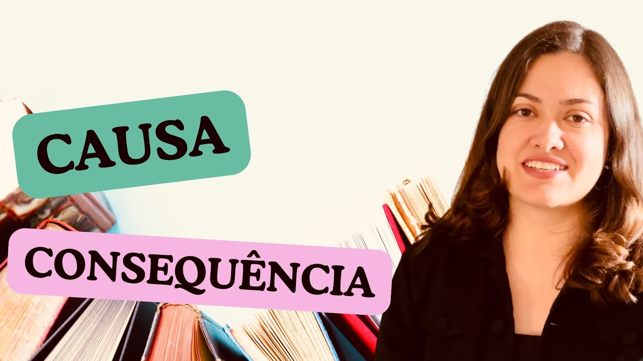 CAUSA e CONSEQUÊNCIA - Explicação e exemplos - YouTube