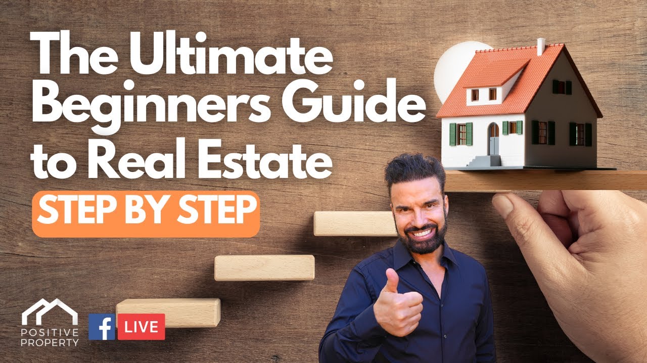 The Ultimate Beginners Guide to Real Estate Step by Step - YouTube