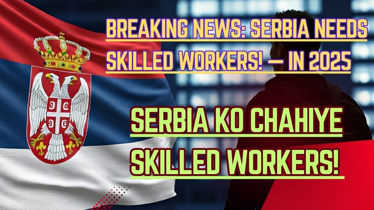 Serbia Work Visa 2025 for Skill Jobs with High Salaries and Easy ...