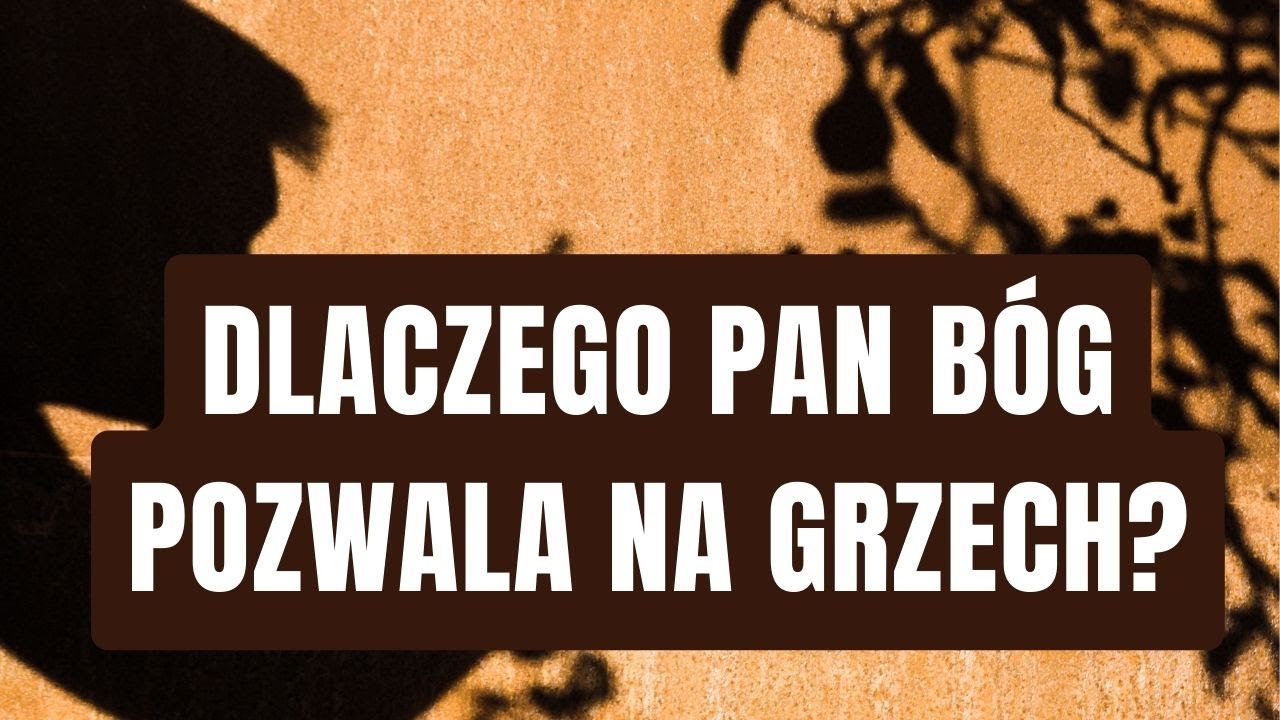 Dlaczego Pan Bóg pozwala na grzech? - YouTube