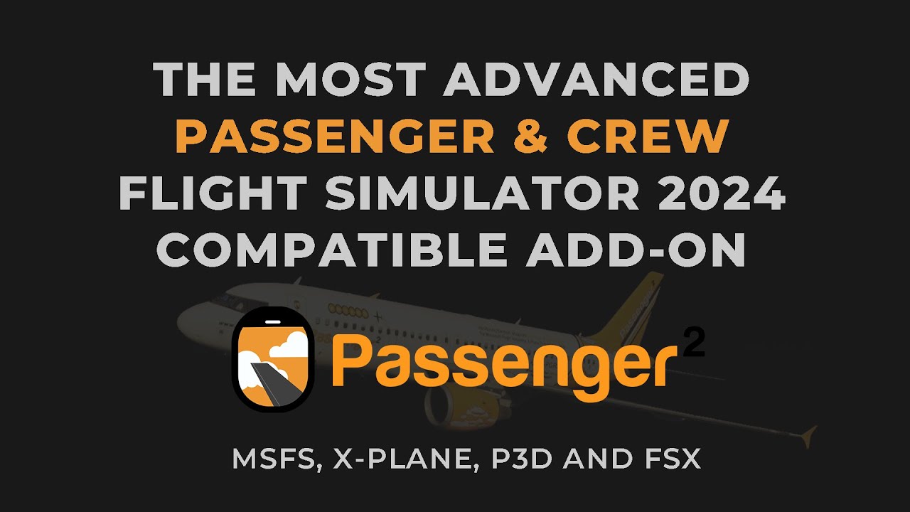 Passenger2 - Flight Simulator 2024 Compatible - The Most Advanced ...