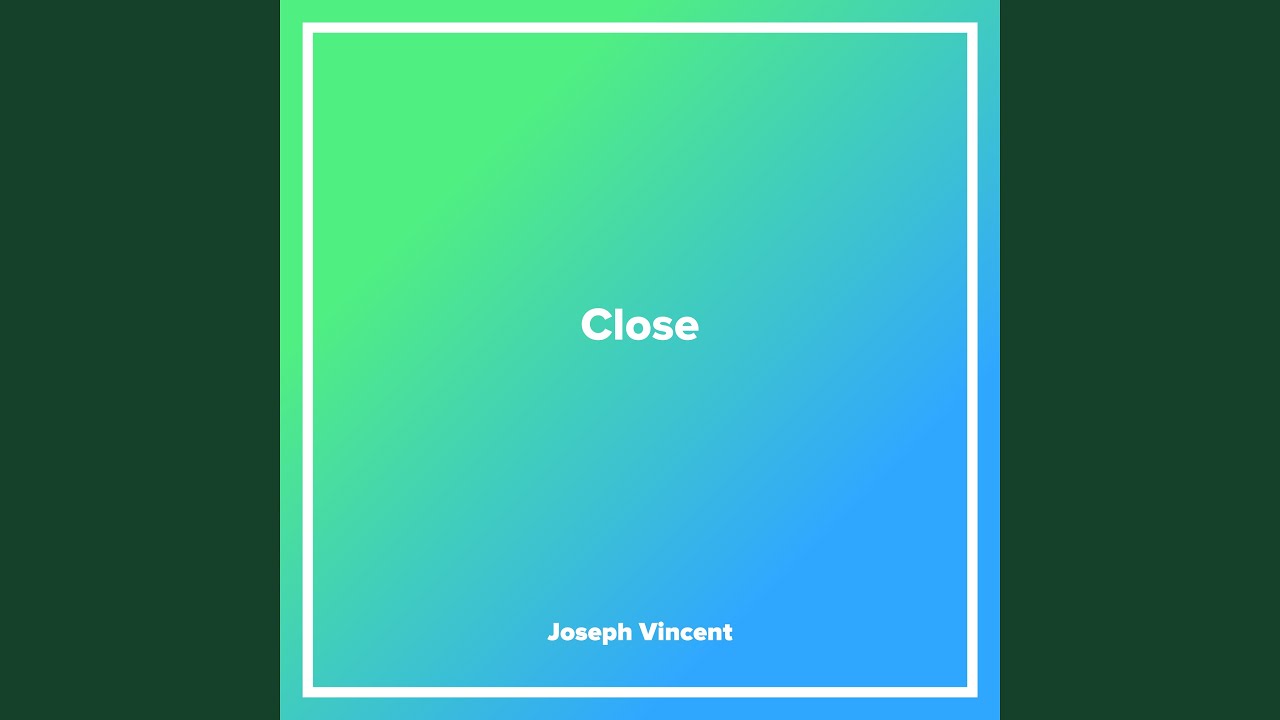 Close - YouTube