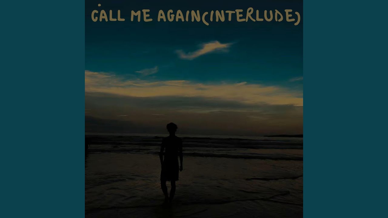CALL ME AGAIN (INTERLUDE) - YouTube