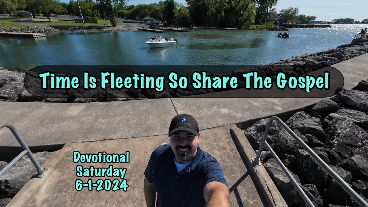 Time Is Fleeting So Share The Gospel - Devotional Saturday - YouTube