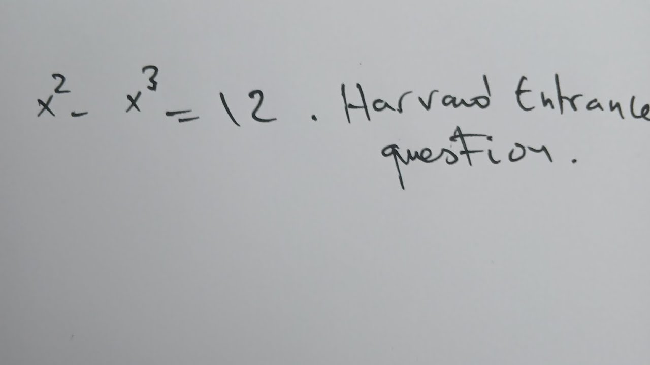 x^2-x^3=12.Solve Harvard Entrance Math question. - YouTube