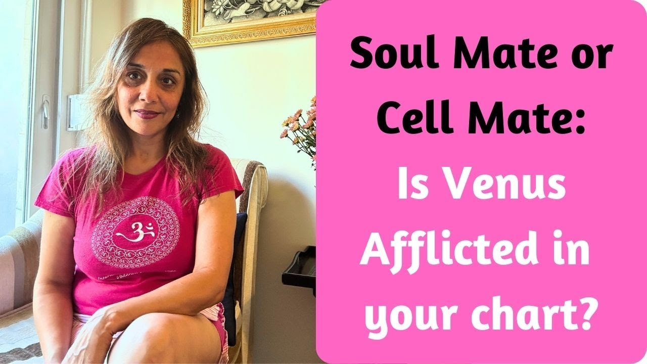 Soul Mate or Cell Mate: Venus Afflictions in your chart - YouTube