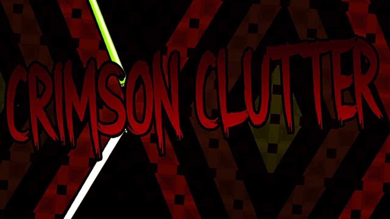 My Hardest Wave Level.... Crimson Clutter 100% by RedUniverse [Insane ...