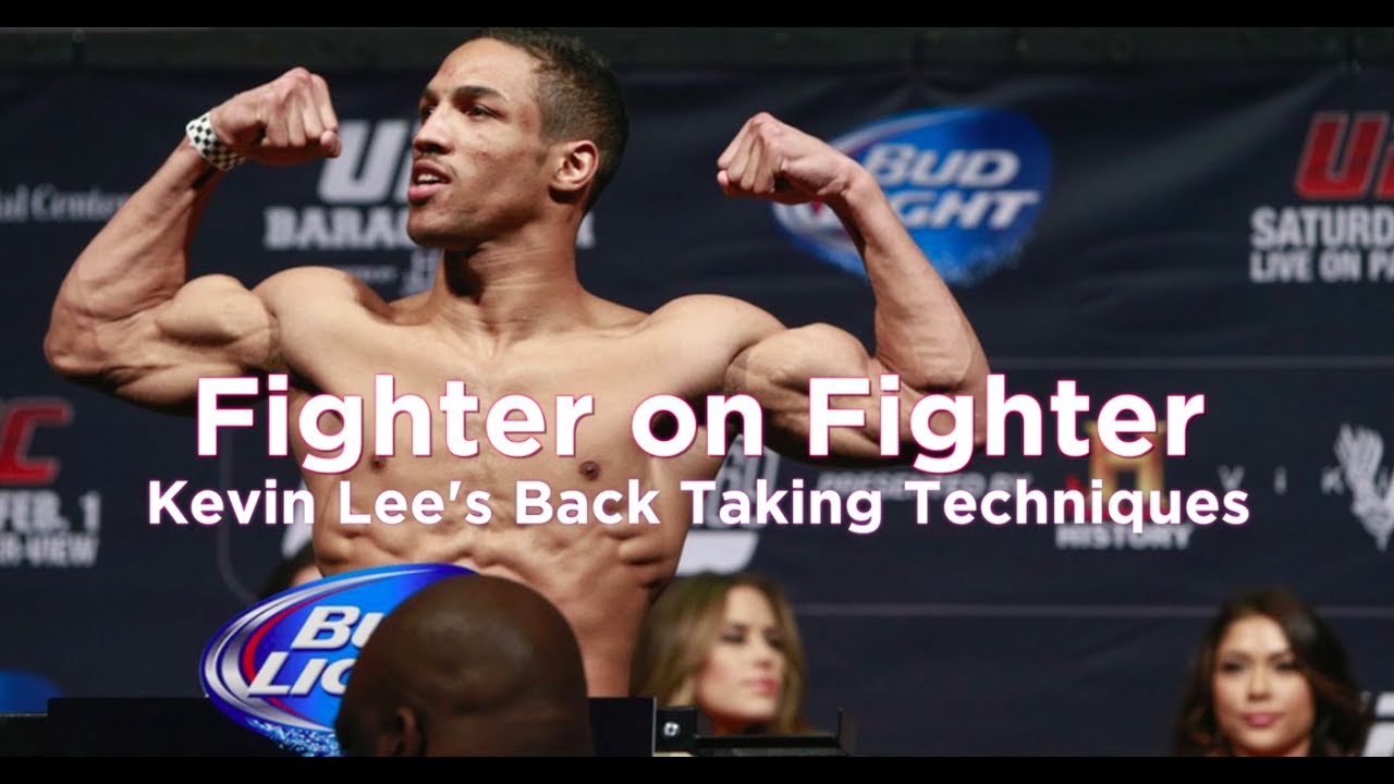 Fighter On Fighter: Kevin Lee's Back-Taking Techniques - UFC Fight ...