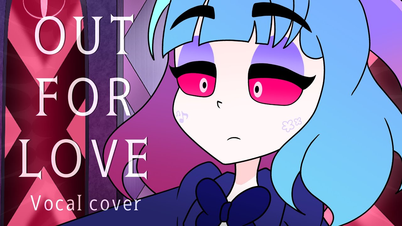 Hazbin Hotel - Out For love/Vocal cover by 桜惰薪リンドウ - YouTube