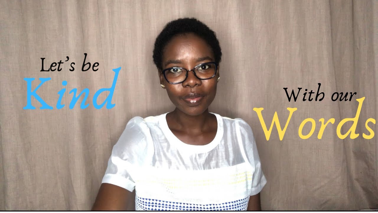 Let’s be kind with our words.|| You don’t know what one word of yours ...