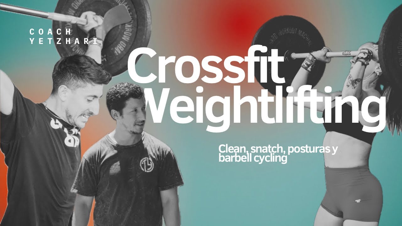 Snatch, Clean y Barbell Cycling para Crossfit con el Coach Yet: ¿Cómo ...