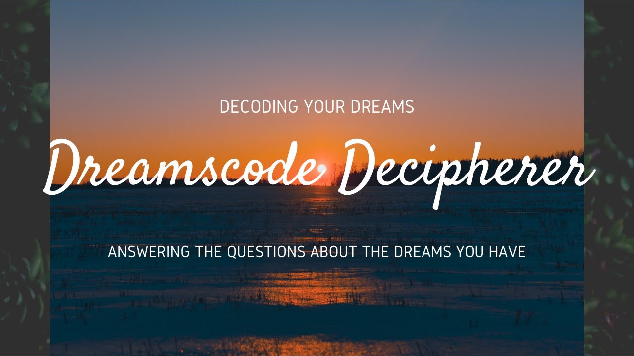 Dreamscode Decipherer - Decoding your dreams - Answering the questions ...