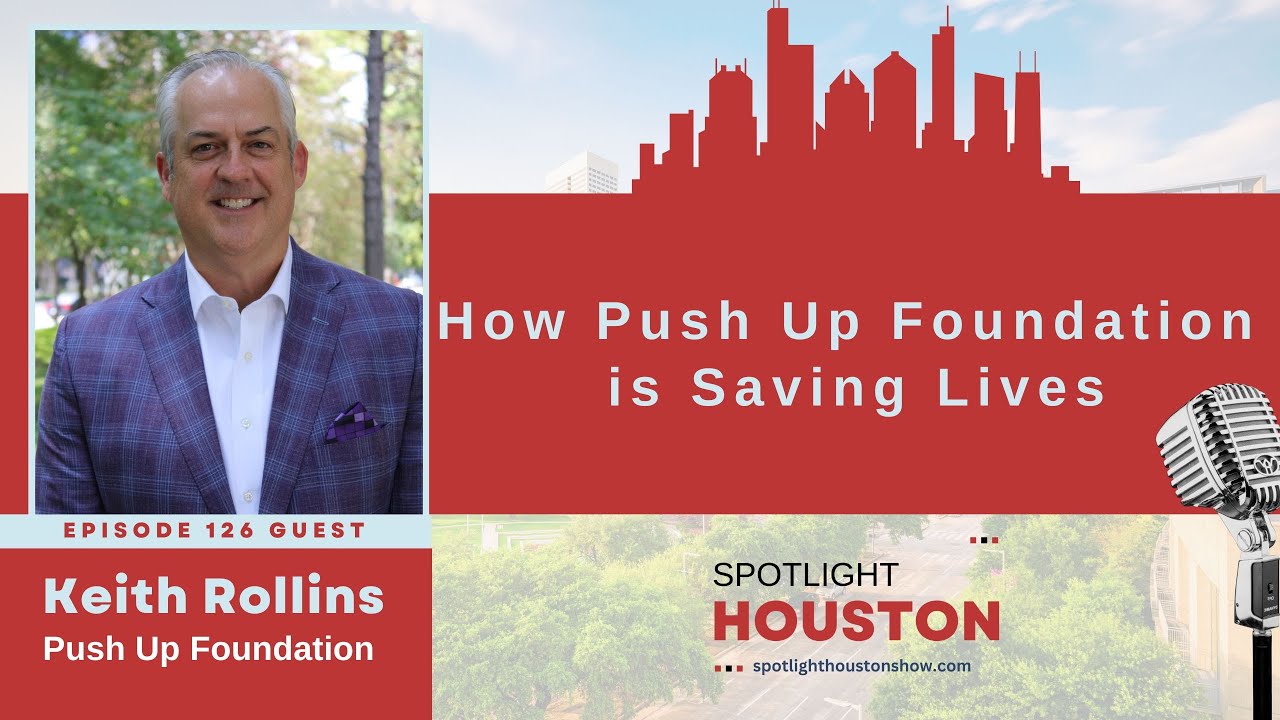 Spotlight Houston 126: How Push Up Foundation is Saving Lives - YouTube