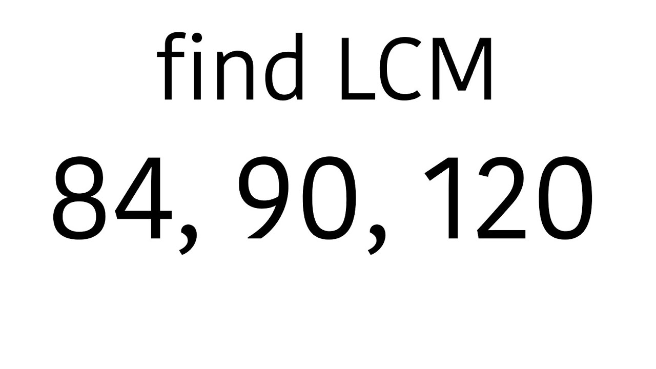 Find LCM of 84 120 90 | Least Common Multiple - YouTube