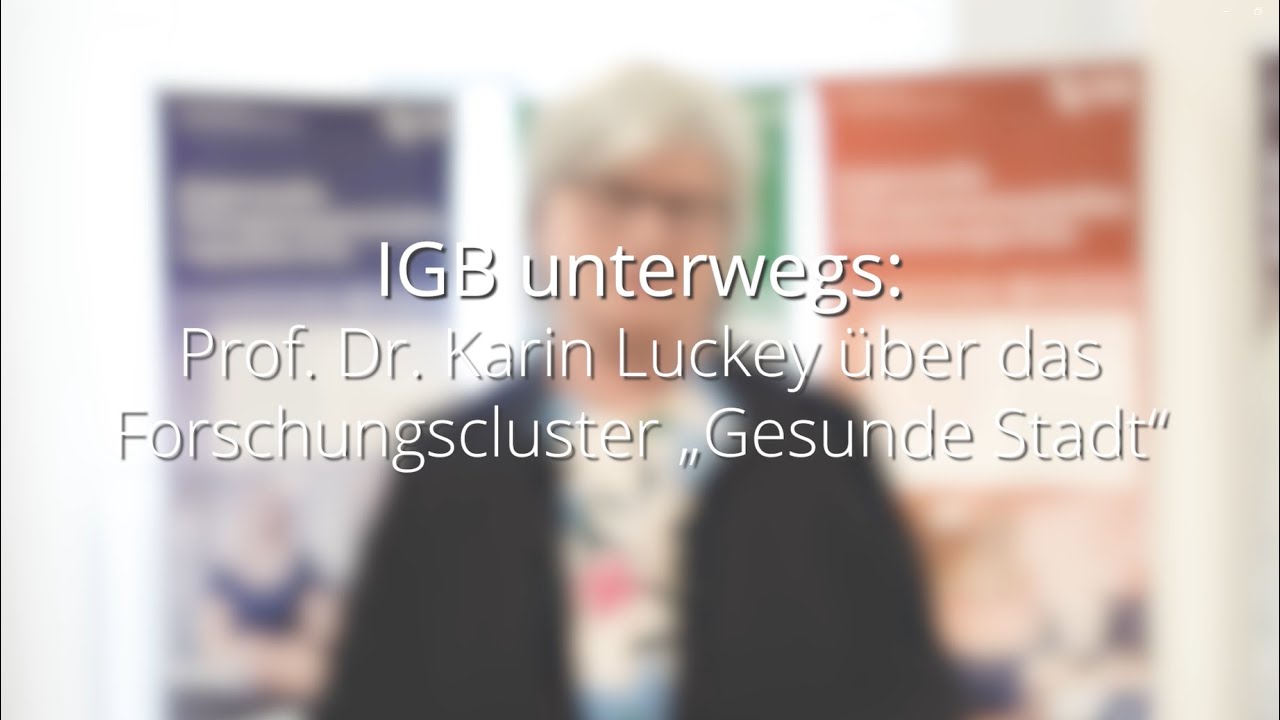 IGB unterwegs: Prof. Dr. Karin Luckey über das Forschungscluster ...