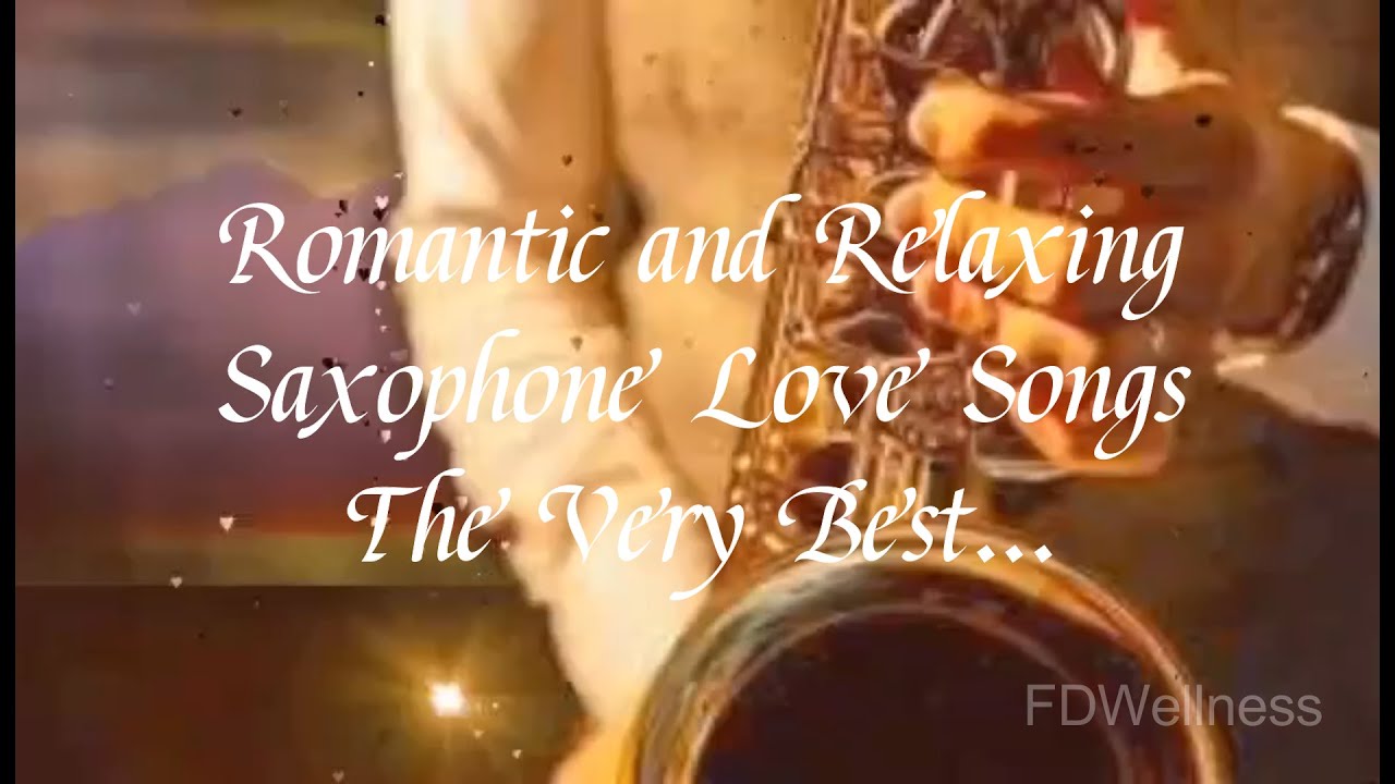 Romantic and Relaxing Saxophone Love Songs. The Very Best. - YouTube
